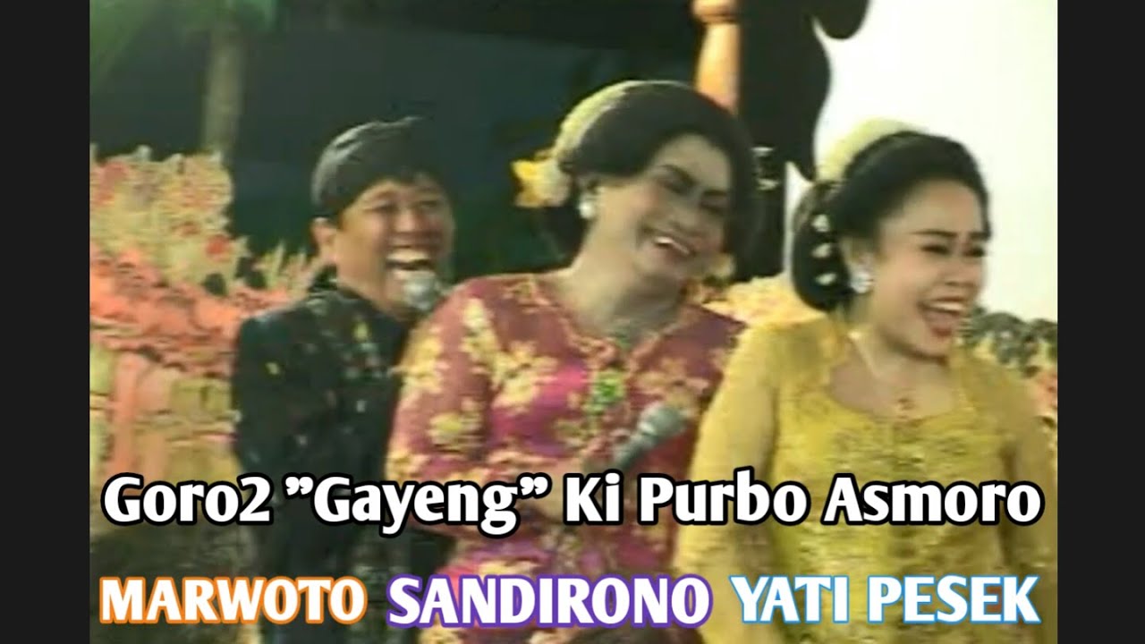 GORO2 "Gayeng" KI PURBO ASMORO BERSAMA SANDIRONO, MARWOTO DAN YATI ...