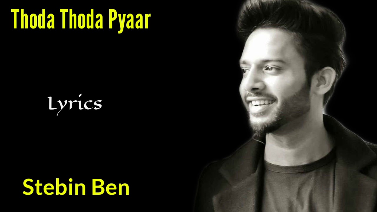 Thoda Thoda Pyaar (Lyrics) - Stebin Ben | Nilesh Ahuja, Kumaar - YouTube