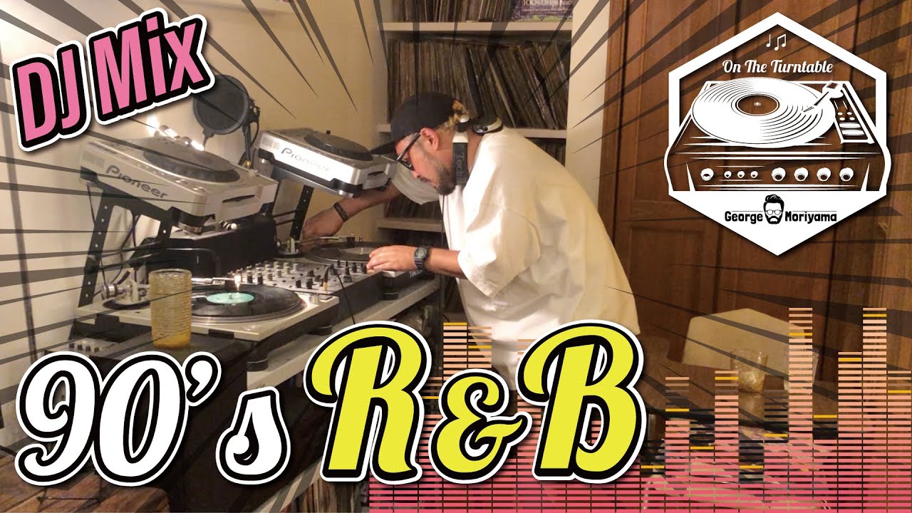 【DJ George】"90's R&B Mix" on the Turntable ／ DJ配信（Ground Beat,UK SOUL ...