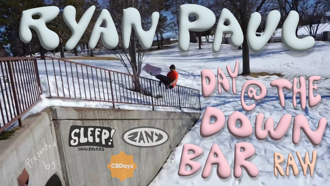 Ryan Paul’s Day at The Down Bar RAW | presented by: Sleep Snowboards ...