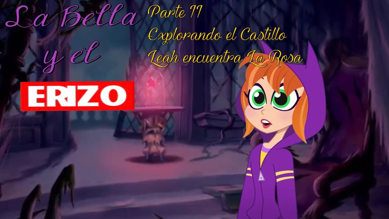 La Bella y El Erizo - Parte 11 / Explorando el Castillo / Leah ...