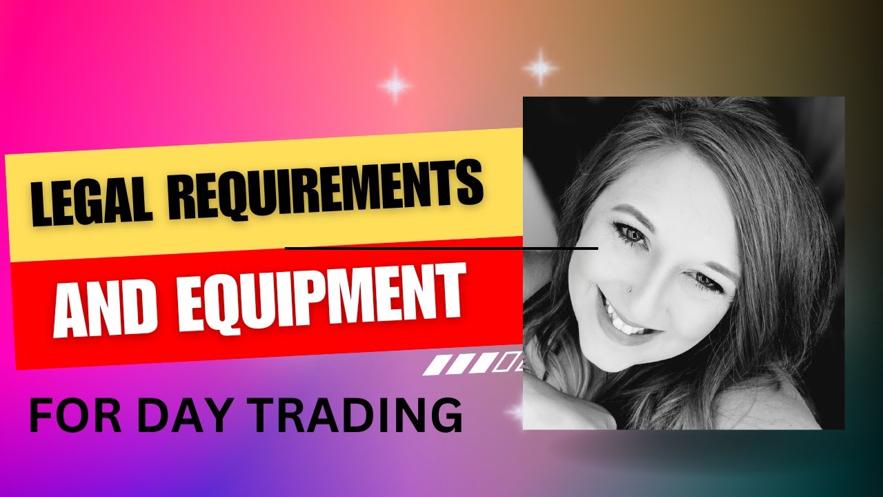 Legal Requirements & Equipment: Day Trading Essentials - YouTube