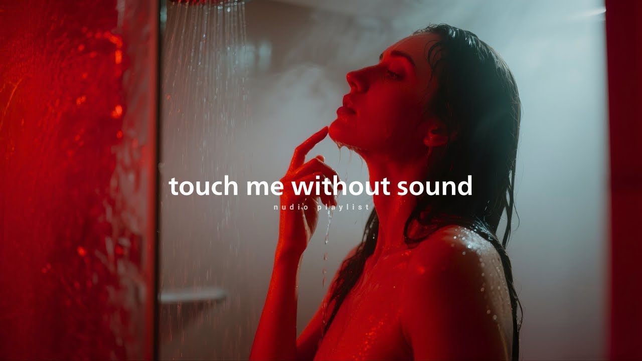 Touch Me Without Sound | Sexy Playlist 💋 Delicate Destruction Playlist ...