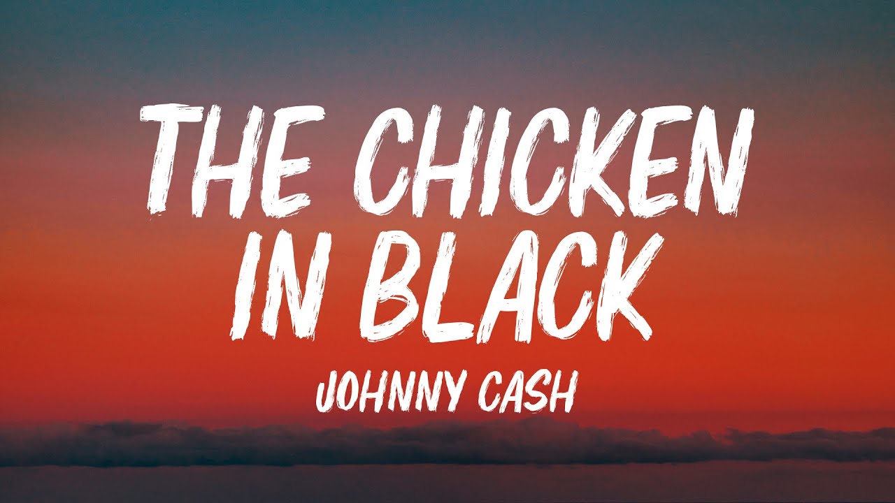 Johnny Cash - The Chicken In Black (Lyrics) - YouTube