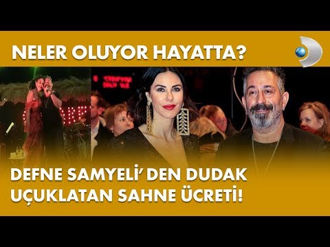 Defne Samyeli sahne ücretini 15 katına çıkardı! Neler Oluyor Hayatta?