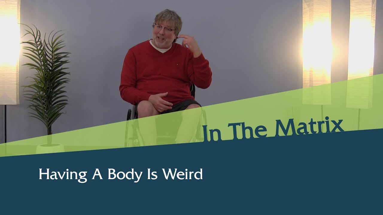 In The Matrix - Having A Body is...Weird - YouTube