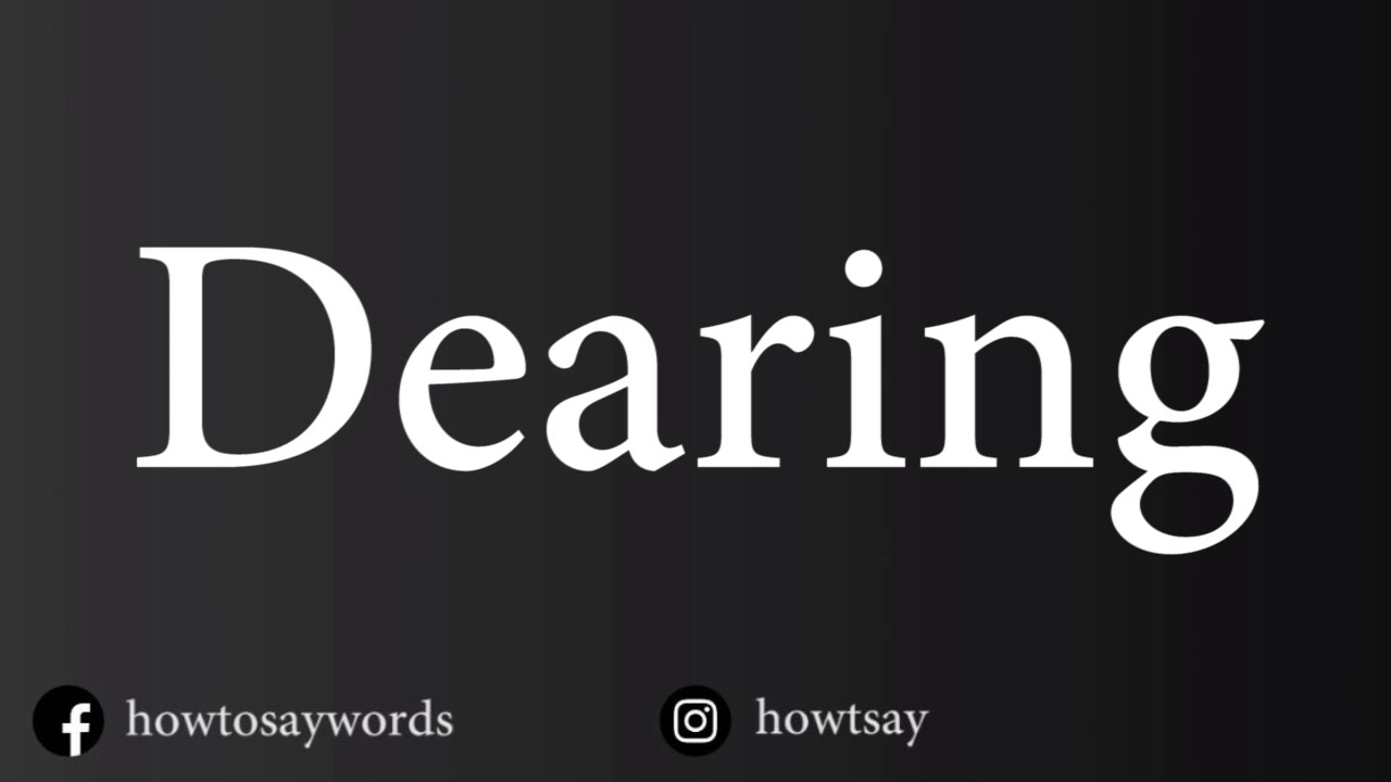 How To Pronounce Dearing - YouTube