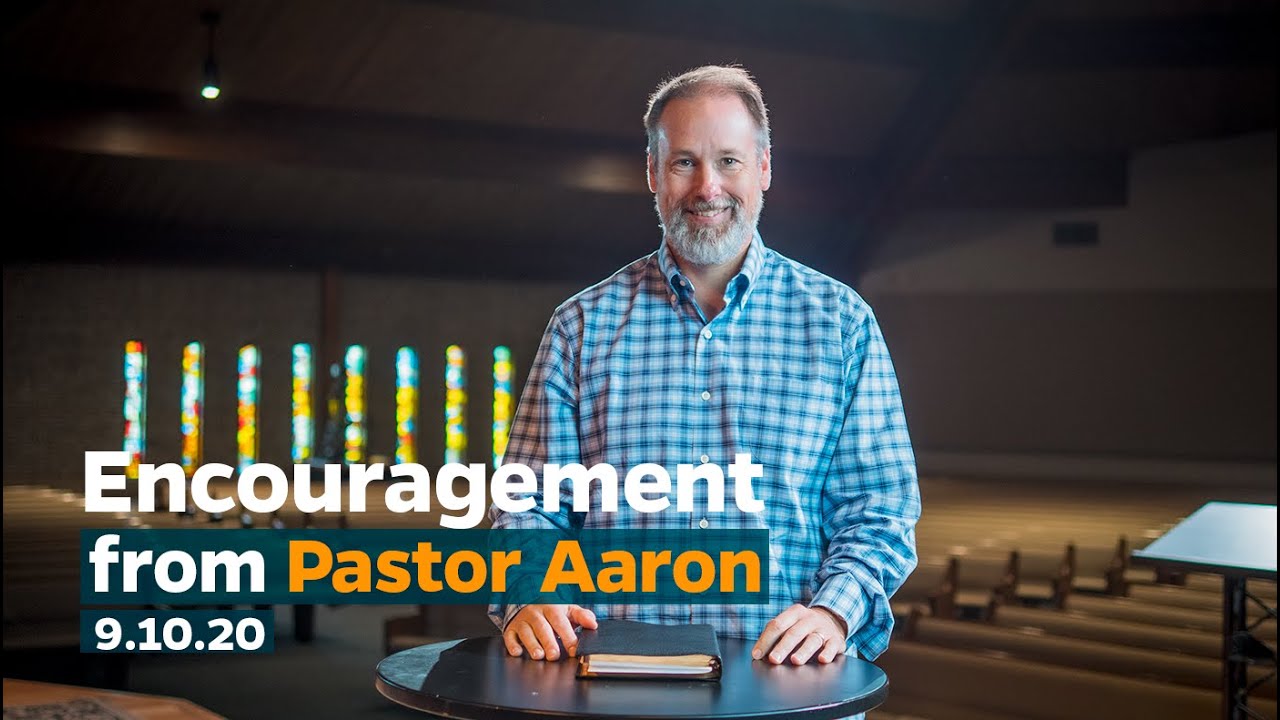 Encouragement from Pastor Aaron | 9.10.20 - YouTube