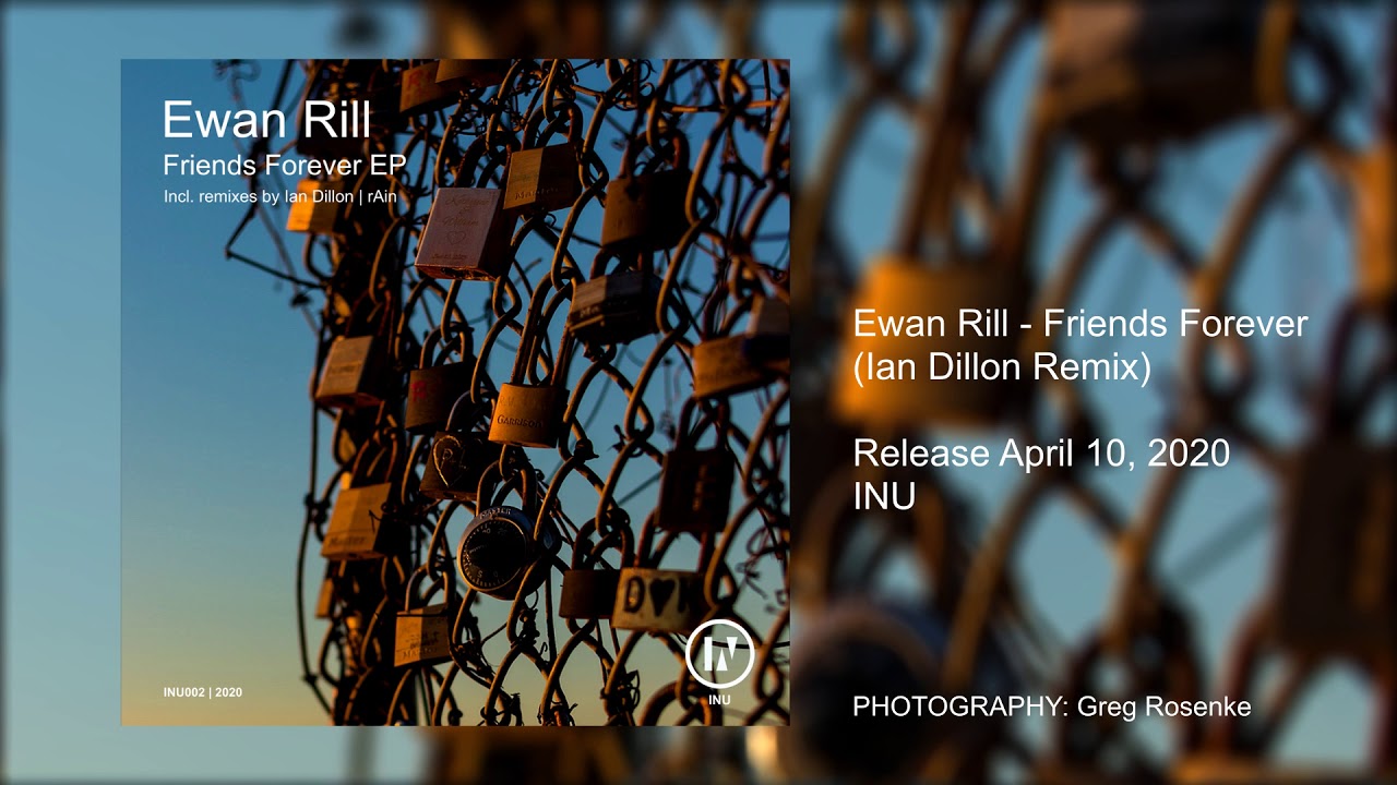 Ewan Rill - Friends Forever (Ian Dillon Remix) [INU] - YouTube