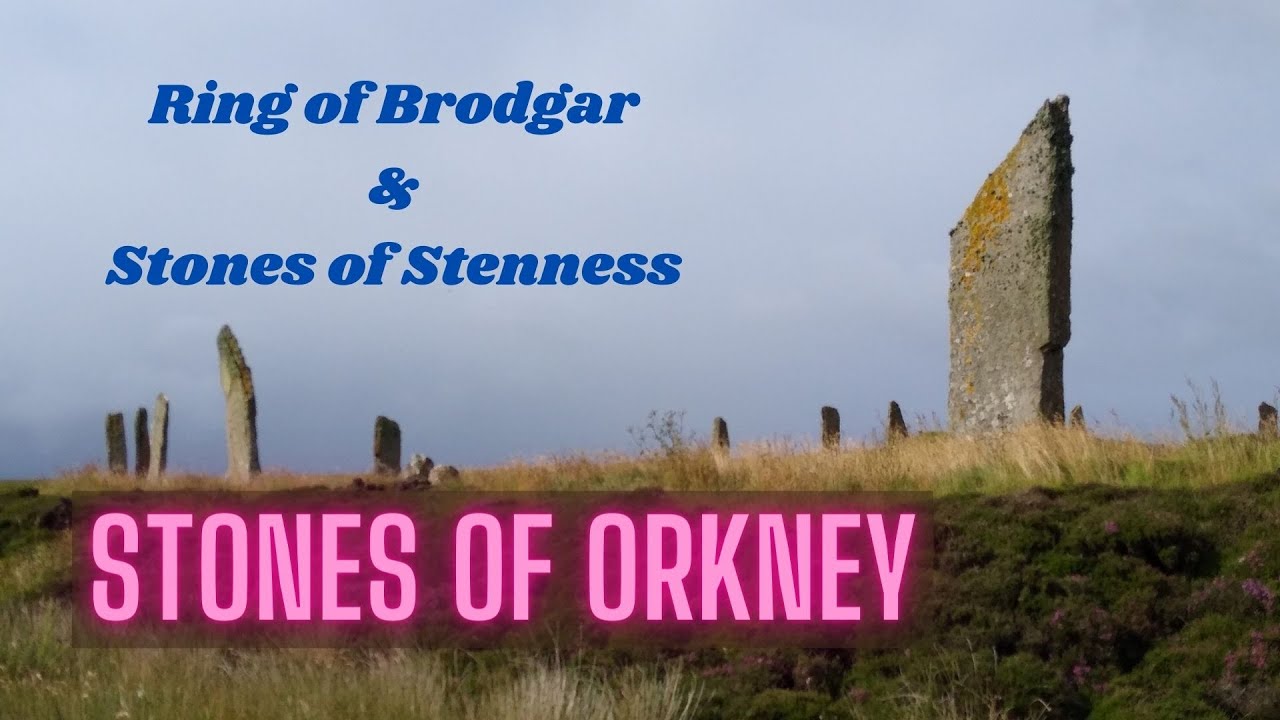 Standing Stones of Stenness & Ring of Brodgar - ORKNEY - YouTube