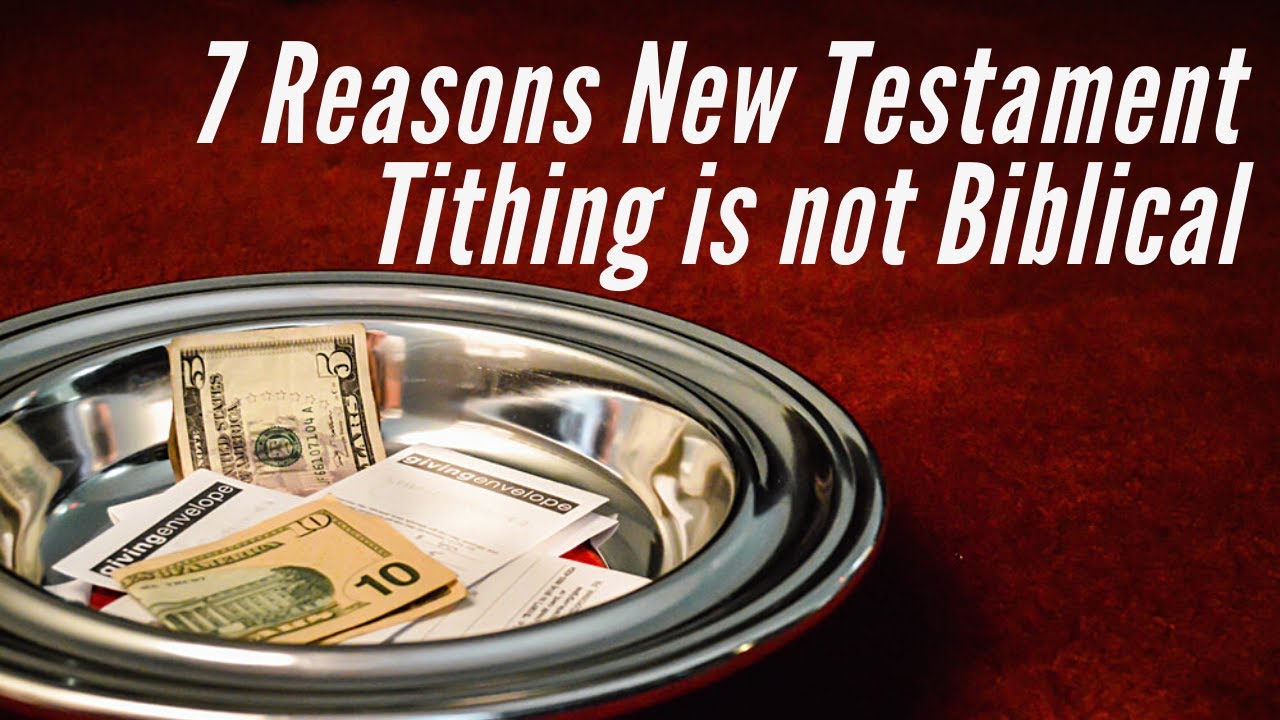 7 Reasons Why New Testament Tithing is not Biblical - YouTube