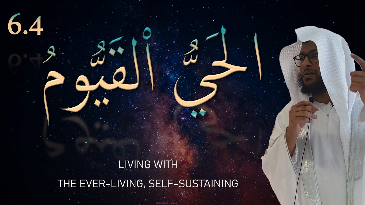 Al-Hayy, Al-Qayyum Part - 4 | Who Is Allah - Living By These Names ...