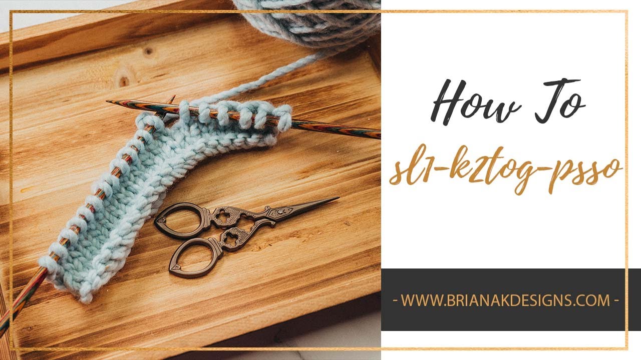 SL1-K2TOG-PSSO (SLIP 1, K2TOG, PASS SLIPPED STITCH OVER) Quick Knitting Decrease Tutorial - YouTube
