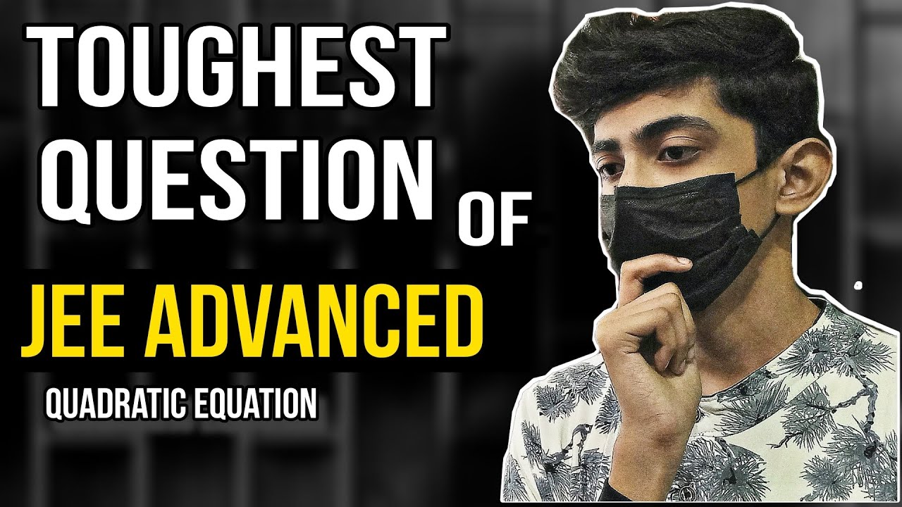 Solving The Toughest Quadratic Equation JEE Advanced Math YouTube solving-the-toughest-quadratic-equation-jee-advanced-math-youtube