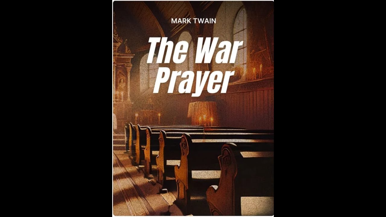 The War Prayer: A Powerful Reflection by Mark Twain - YouTube