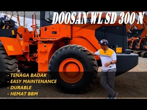 Wah Wheel Loader Doosan SD300 N Mantab Tenaganya.!!! Perawatan jg Mudah ...