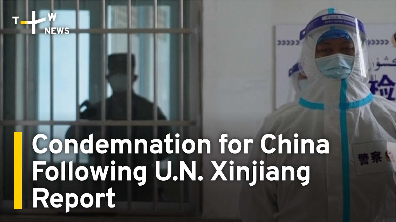 Condemnation for China Following U.N. Xinjiang Report | TaiwanPlus News ...