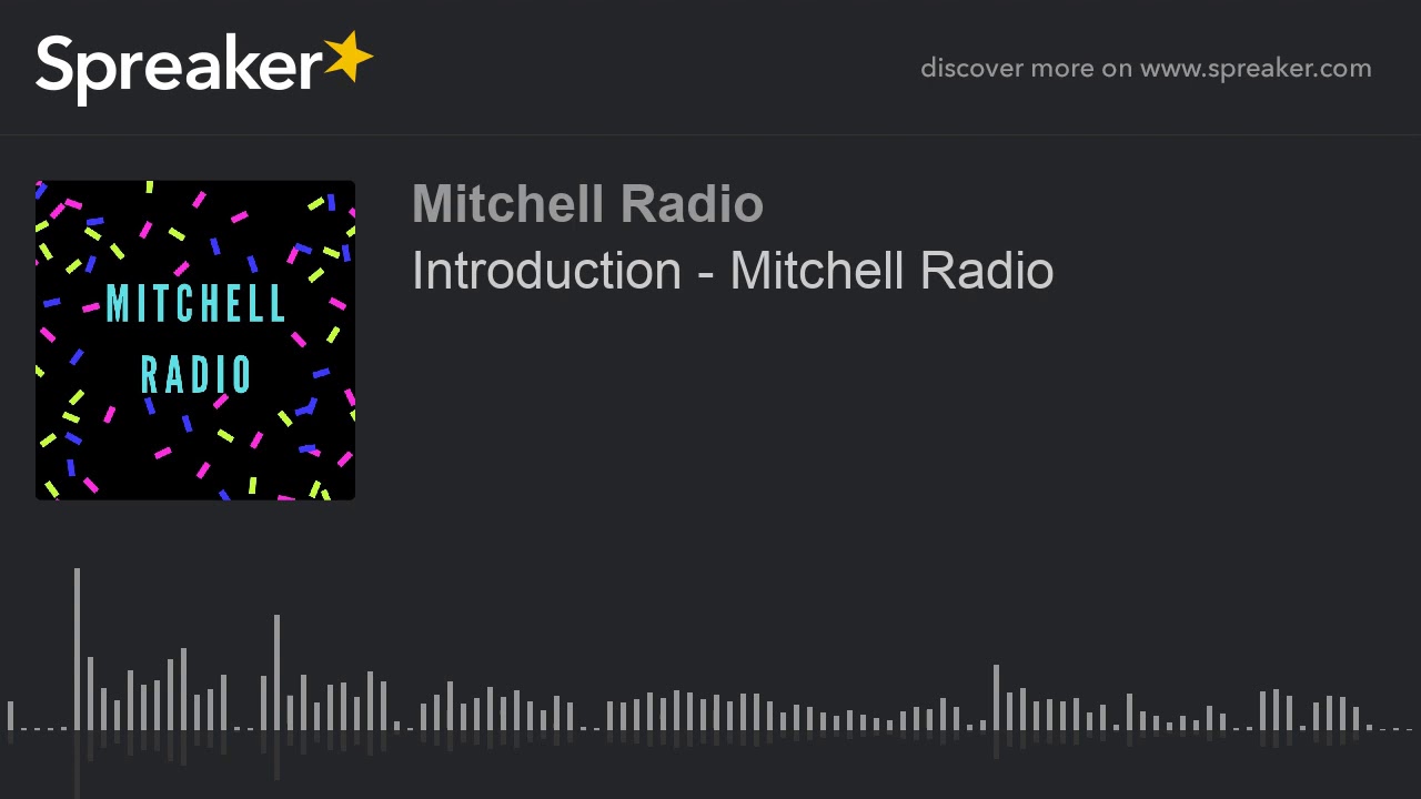 Introduction - Mitchell Radio (made with Spreaker) - YouTube