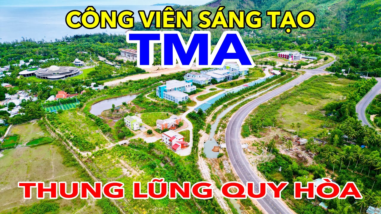 CÔNG VIÊN SÁNG TẠO TMA | THUNG LŨNG KHOA HỌC TẠI QUY HÒA - QUY NHƠN ...