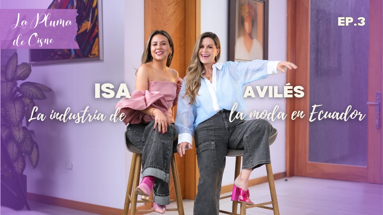 La industria de la moda en el Ecuador ft. Isa Avilés | EP.3 - YouTube
