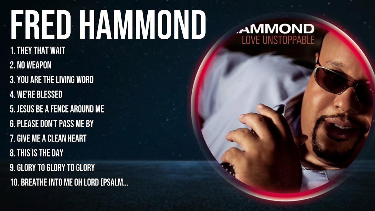 Special Fred Hammond Songs Playlist 2024 ~ Praise and Worship Songs ...