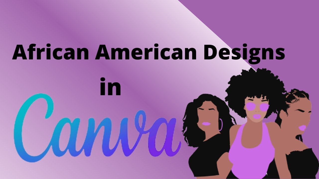 Finding and Creating African American Designs in Canva - YouTube