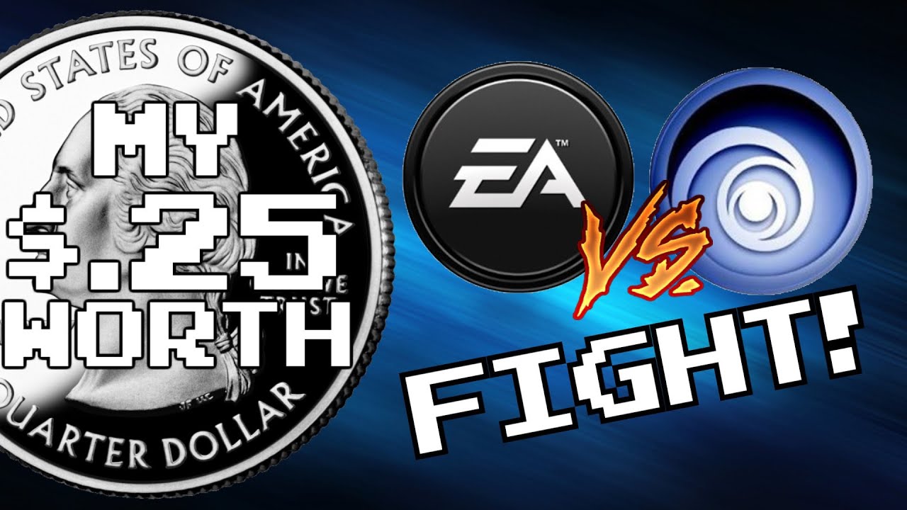 My 25 Cents Worth 2/6/2016 - EA Vs. Ubisoft...FIGHT! - YouTube