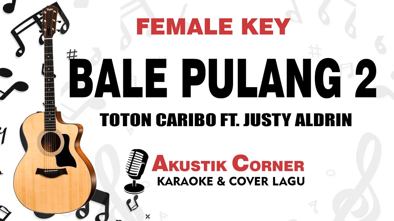bale pulang 2 - Toton Caribo ft. Justy Aldrin (Karaoke Akustik Female ...