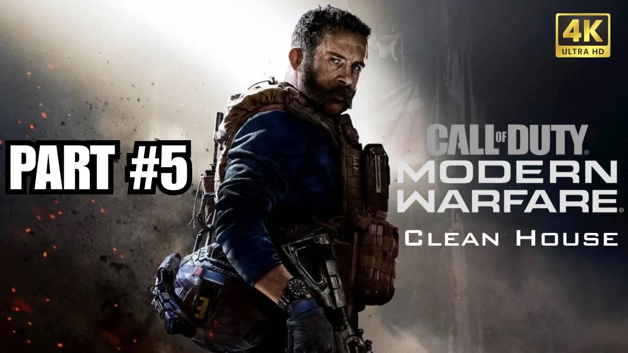 Call of Duty : Modern Warfare - "Clean House" Walkthrough PART 5 [4K ...