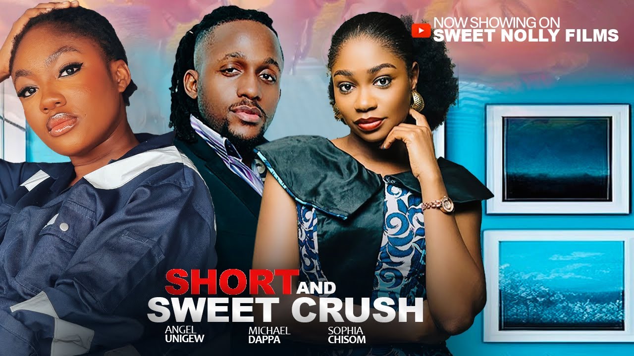 SHORT AND SWEET CRUSH - Michael Dappa, Sophia Chisom, Angel Unigwe ...
