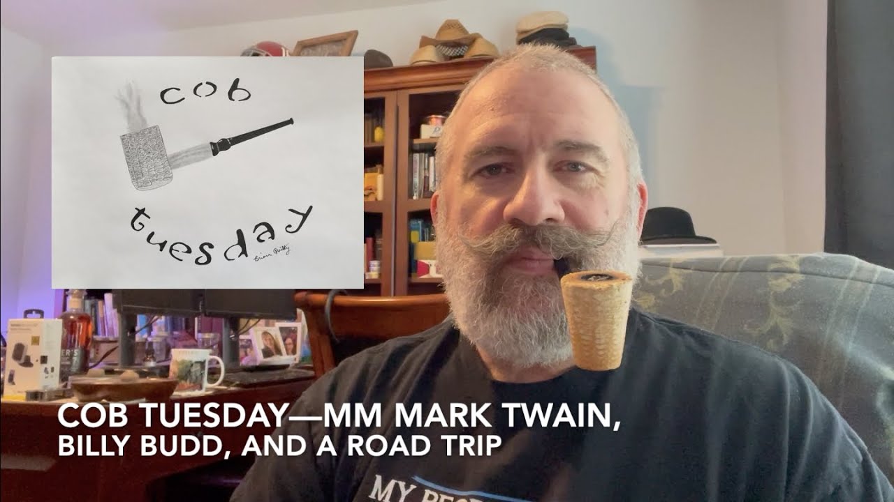 Cob Tuesday—MM Mark Twain, Billy Budd, and a Road Trip - YouTube