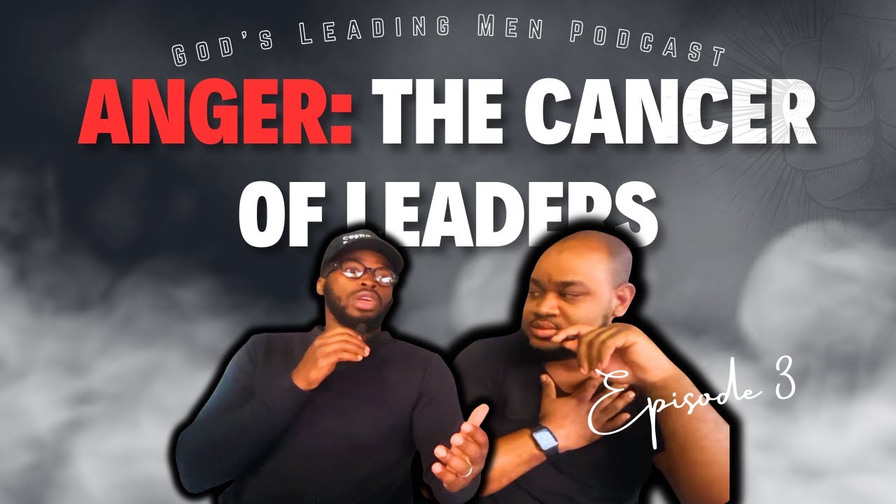 Don't Let Anger Kill your purpose - Gods Leading Men Podcast Episode 3 ...