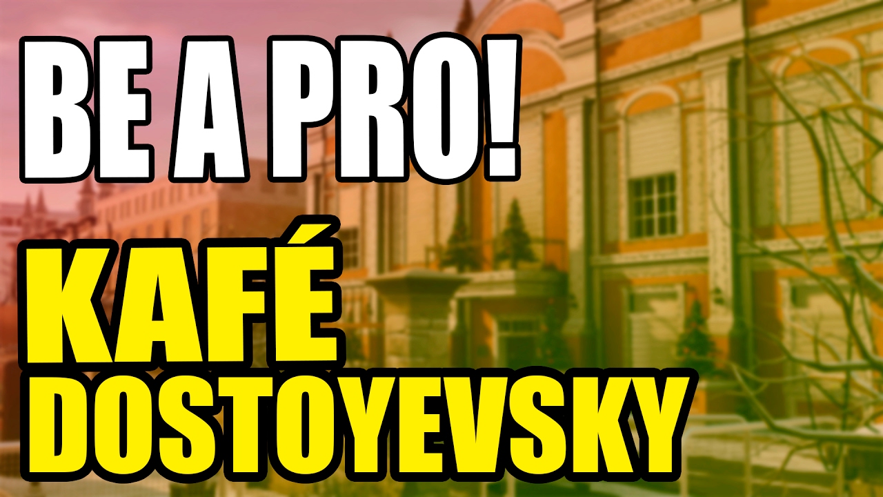 Be a Pro | Kafe Dostoyevsky | Rainbow Six Siege | GUIA TUTORIAL - YouTube