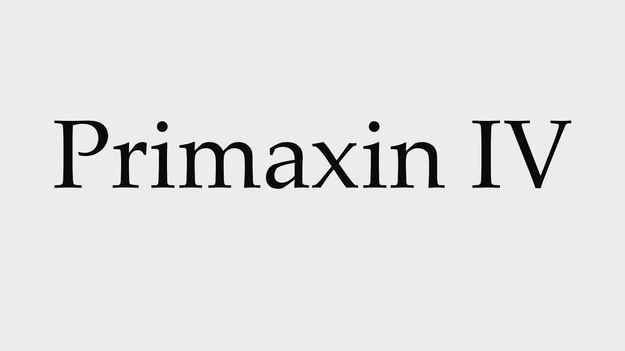 How to Pronounce Primaxin IV - YouTube