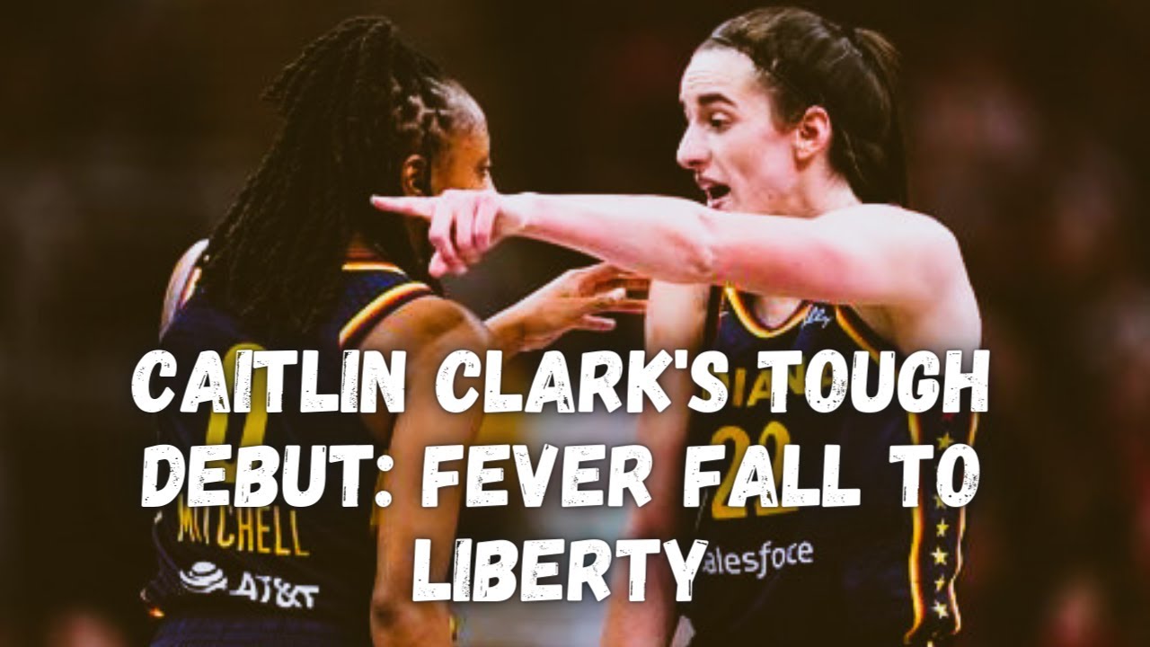 Caitlin Clark Struggles in Home Debut as Fever Fall to Liberty - YouTube