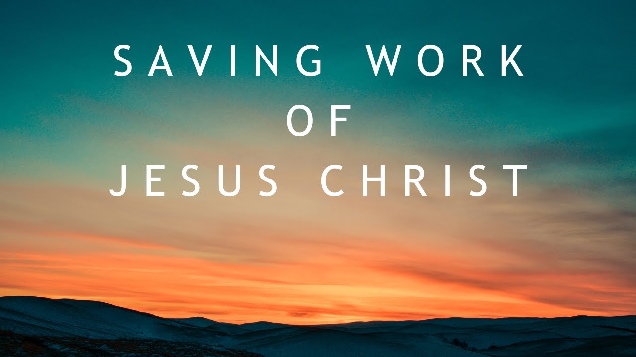 Saving Work of Jesus Christ - YouTube