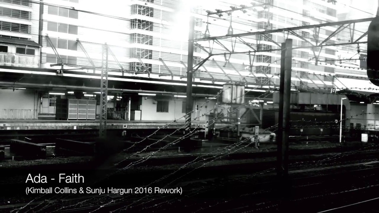 Ada - Faith (Kimball Collins & Sunju Hargun 2016 Rework) - YouTube