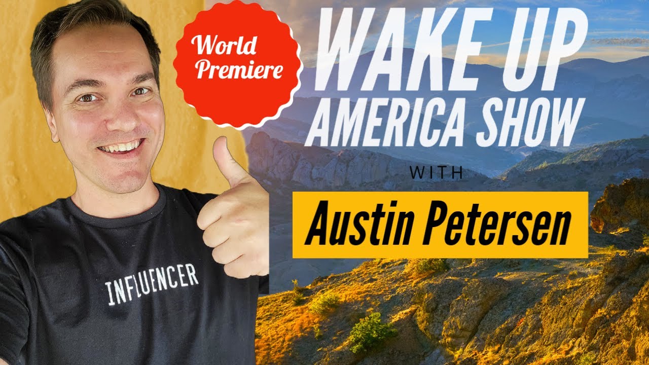 Wake Up America with Austin Petersen World Premiere! - YouTube