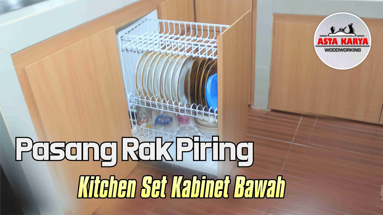 Cara Pasang Rak Piring Kitchen Set Bawah - YouTube
