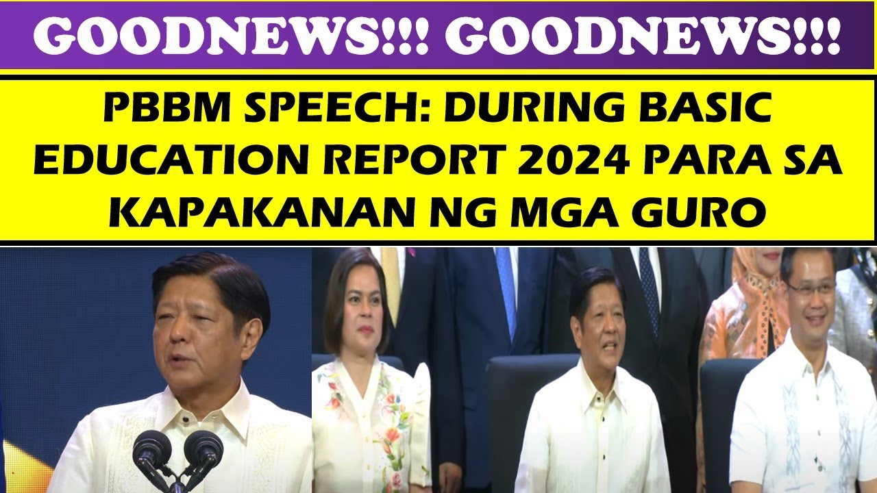 PBBM SPEECH: DURING BASIC EDUCATION REPORT 2024 PARA SA KAPAKANAN NG ...