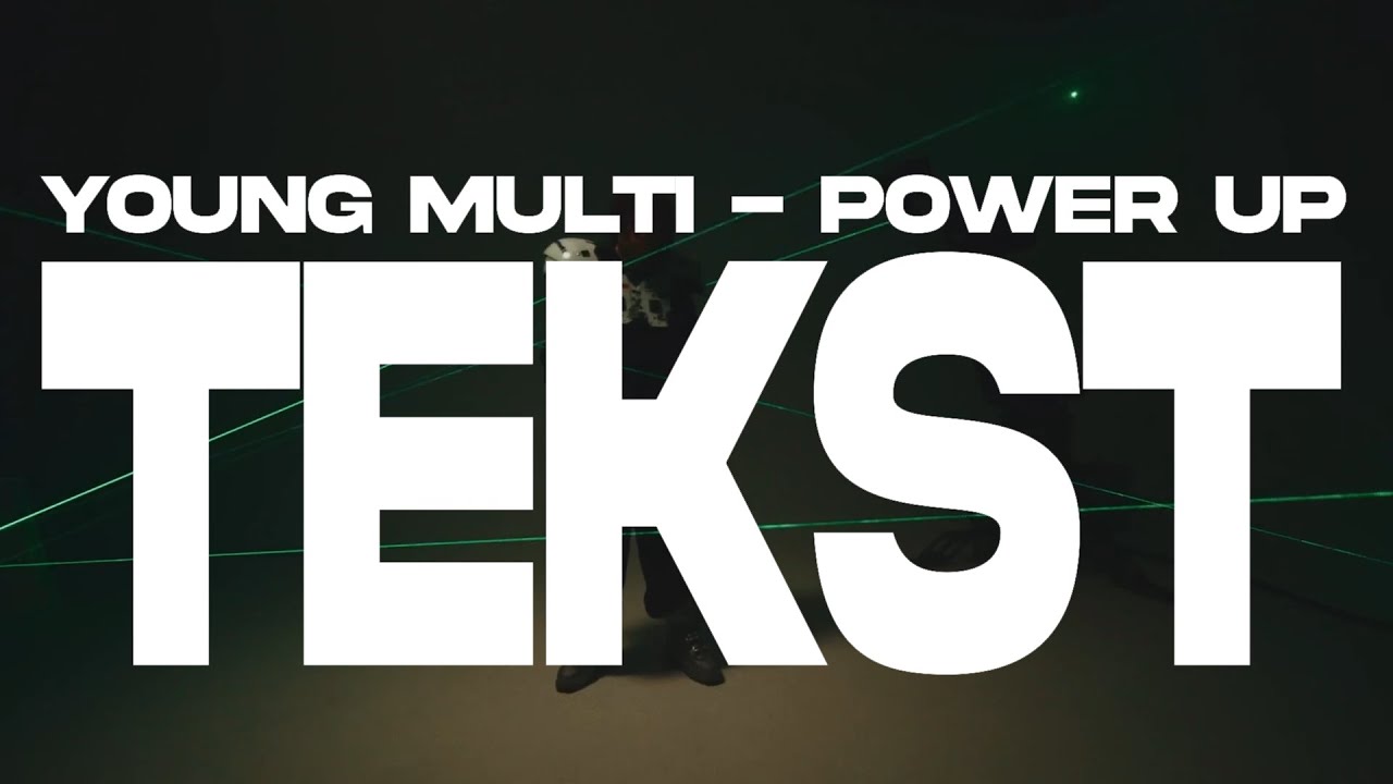 YOUNG MULTI - Power Up [Official Video] (Tekst) - YouTube