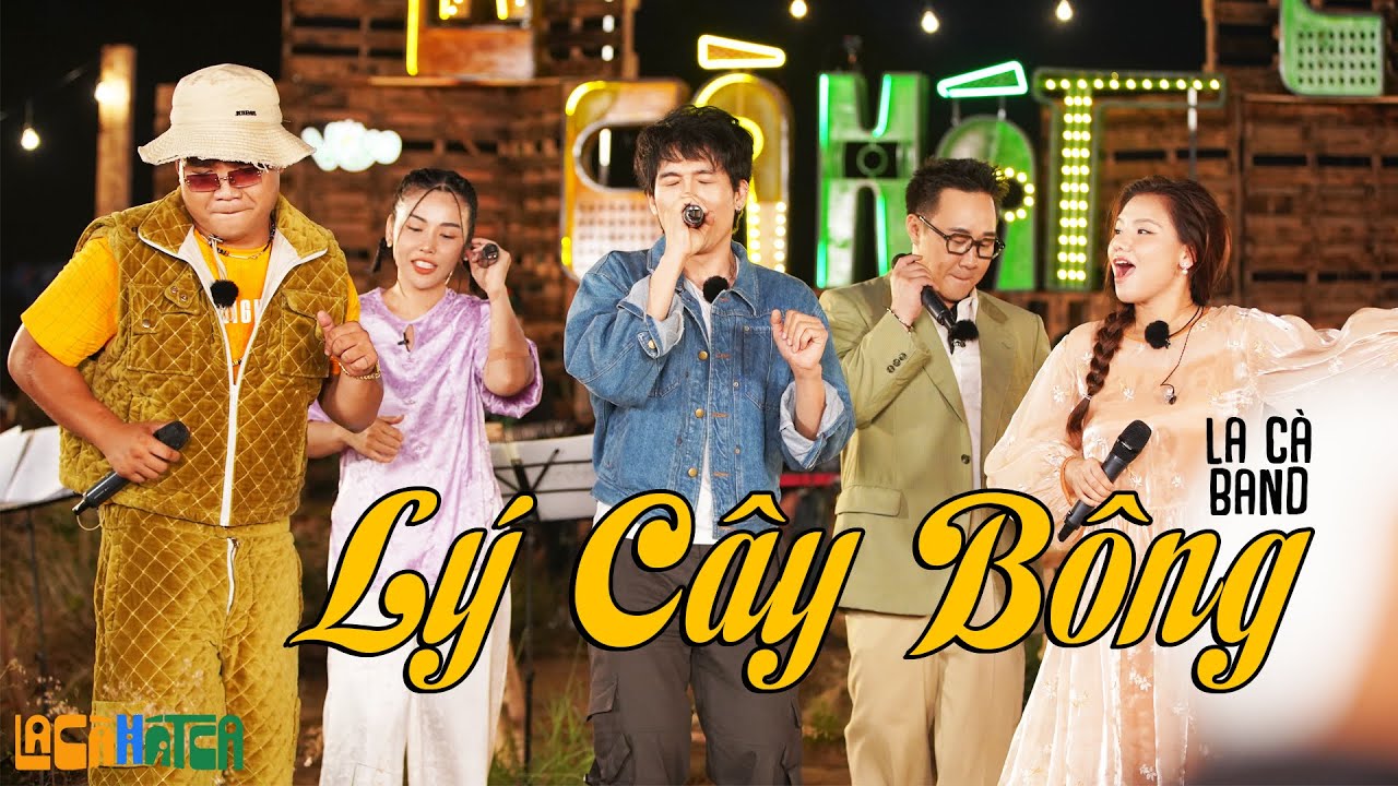 Lý cây bông - La cà hát ca band, Trung Quân-Blacka-Mew Amazing khuấy ...