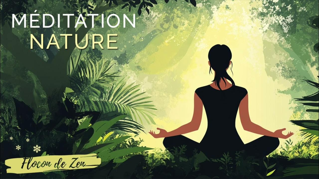 🌱 Méditation Guidée - Se Connecter à la Nature pour une Détente ...