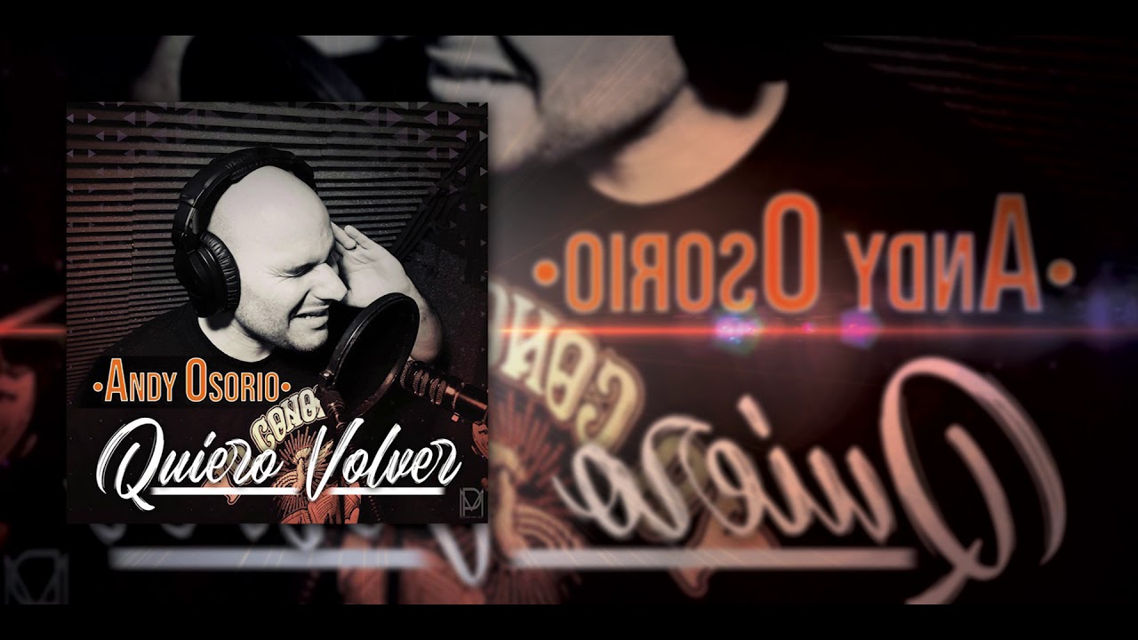 Quiero Volver II Andy Osorio [OFFICIAL] - YouTube