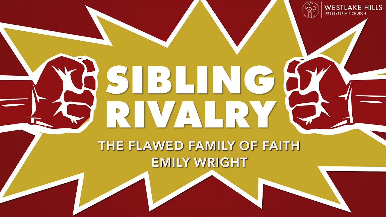 Sunday Service May 22 - Sibling Rivalry -- The Flawed Family of Faith ...