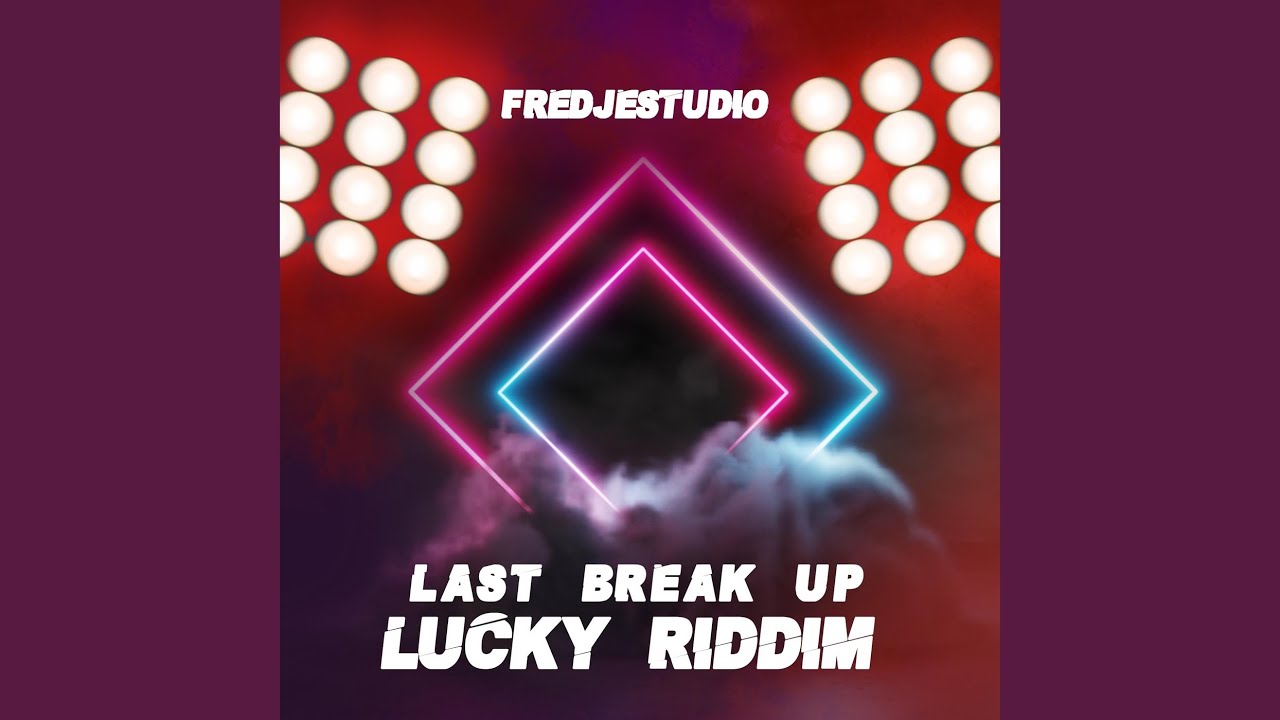 Last Break up Lucky Riddim - YouTube
