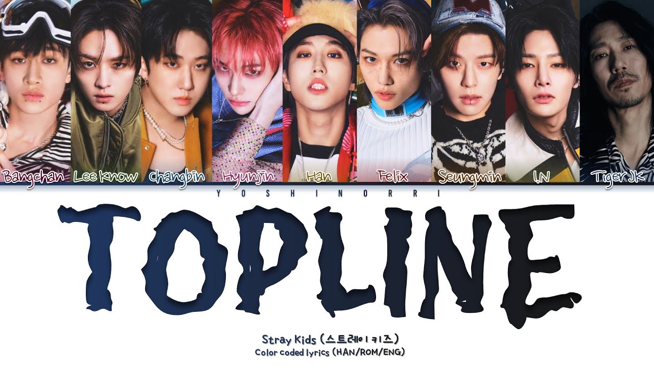 Stray Kids – Topline (Feat. Tiger JK) Lyrics (Color Coded Lyrics Eng ...
