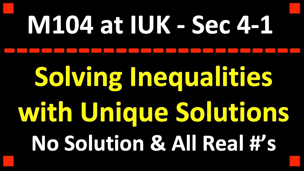 Solving Inequalities with Unique Solutions (No Solution & All Real #'s ...