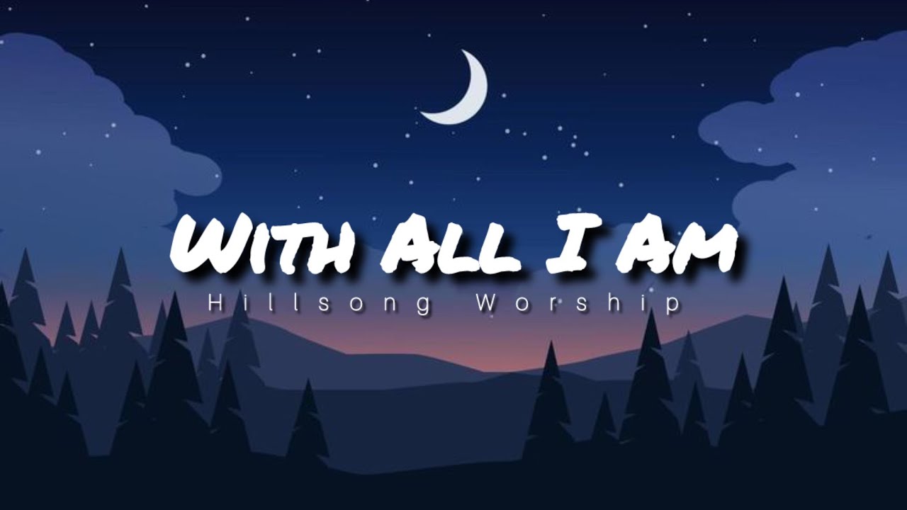 WITH ALL I AM | Hillsong Worship - YouTube