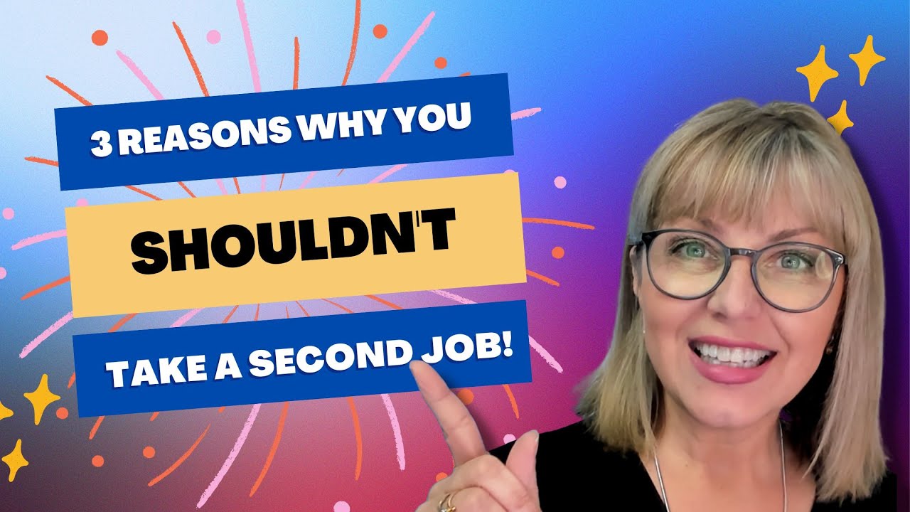 3 Reasons why you shouldn't get a Second Job! (And what I think you ...